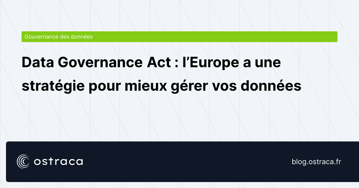 Data Governance Act : l’Europe a une stratégie pour mieux gérer vos données