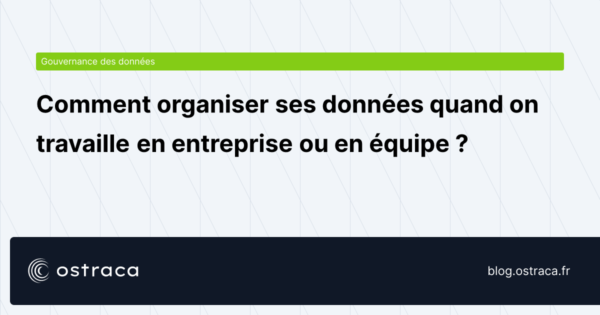 Comment organiser ses données quand on travaille en entreprise ou en ...
